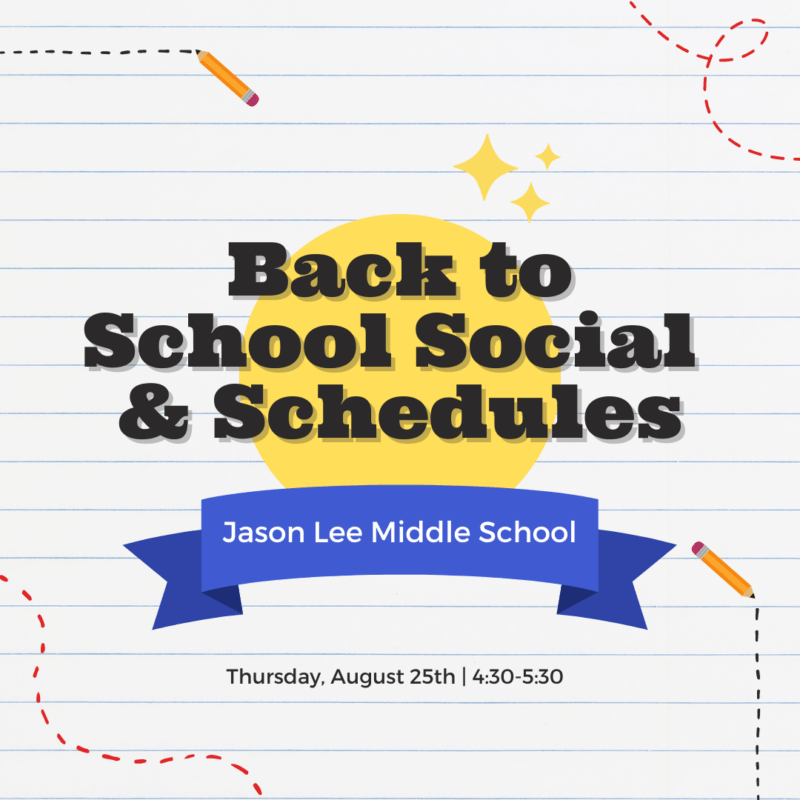 Back to School Social & Schedules: Jason Lee – Jason Lee Middle School